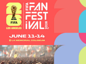 LOS ANGELES KICKS OFF WORLD CUP CELEBRATION AS FIFA FAN FESTIVAL ...